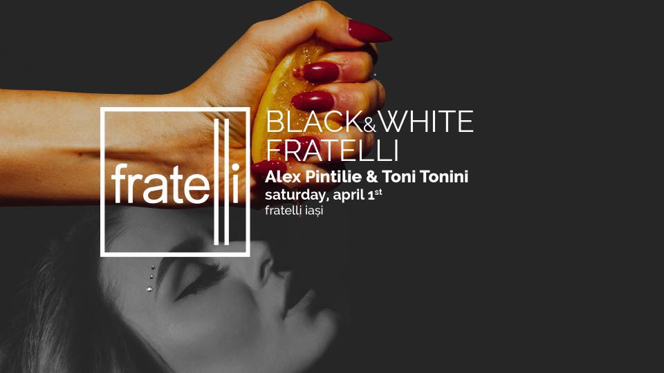 Black & White Fratelli - In Oras - Iasi